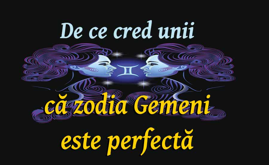 De ce cred unii că zodia Gemeni este perfectă
